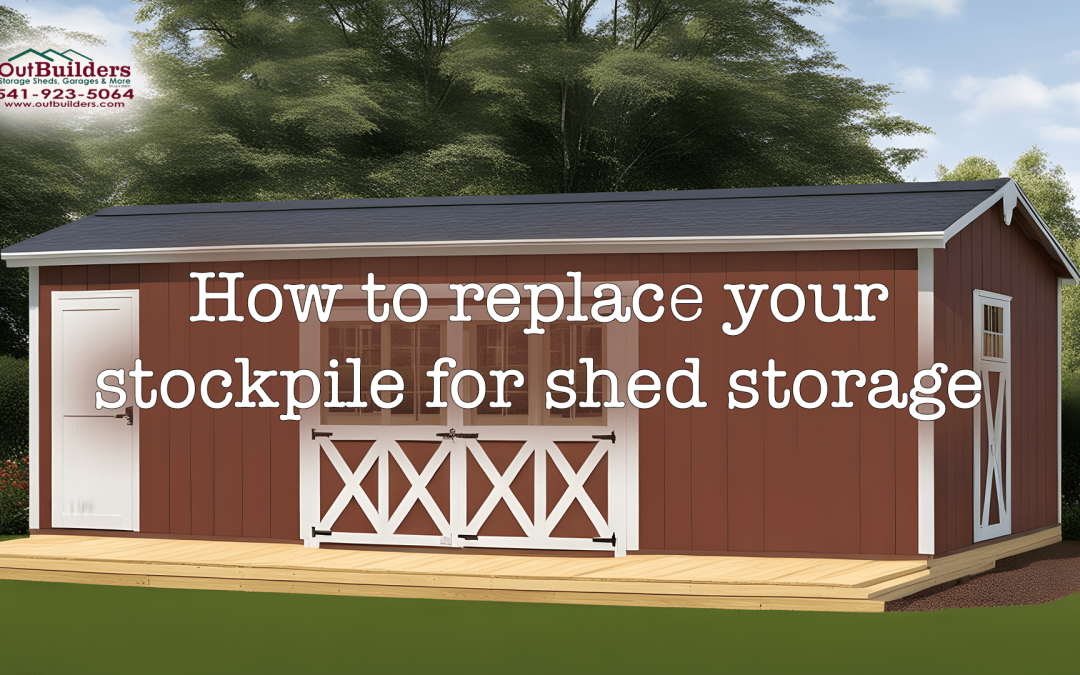 how-to-replace-your-stockpile-for-shed-storage - Outbuilders